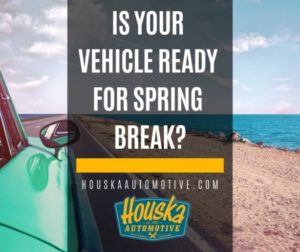 Is Your Vehicle Ready for Spring Break? - Houska Automotive